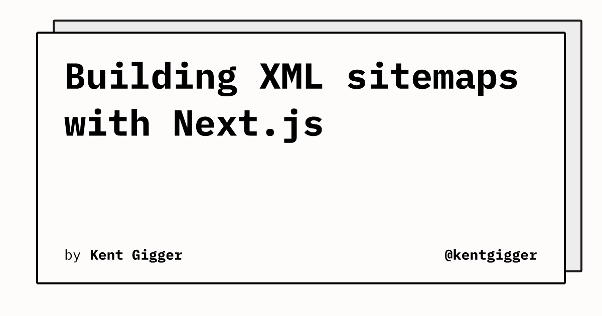 Building Xml Sitemaps With Nextjs Kentgigger