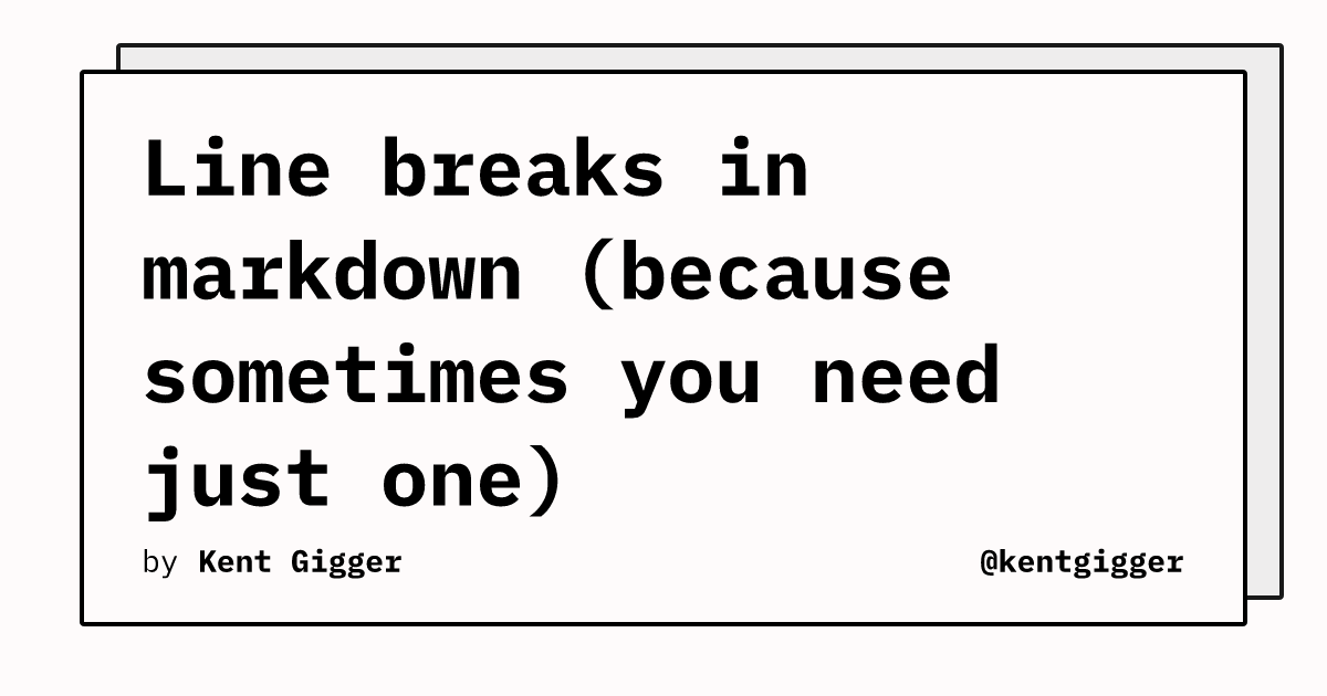Line Breaks in Markdown (Because Sometimes You Need Just One) | @kentgigger